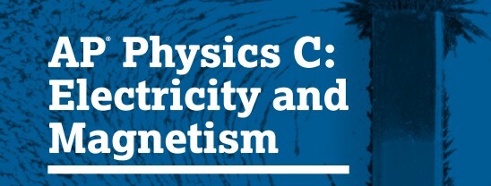 Open Lectures | AP Physics C: Electricity and Magnetism